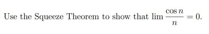 Solved COS n Use the Squeeze Theorem to show that lim = 0. п | Chegg.com