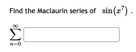 Solved Find the Maclaurin series of sin(x7). ∑n=6∞ | Chegg.com