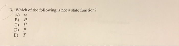 Solved 9, Which of the following is not a state function? A) | Chegg.com