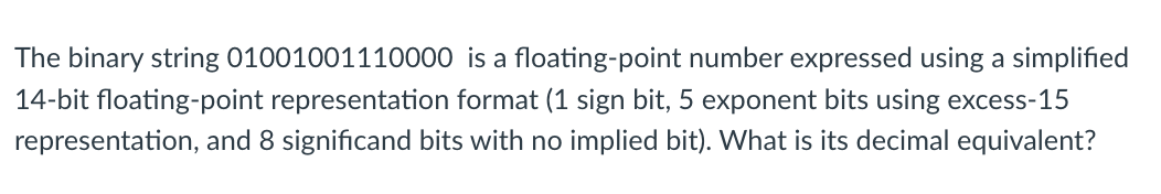 Solved The binary string 01001001110000 is a floating-point | Chegg.com