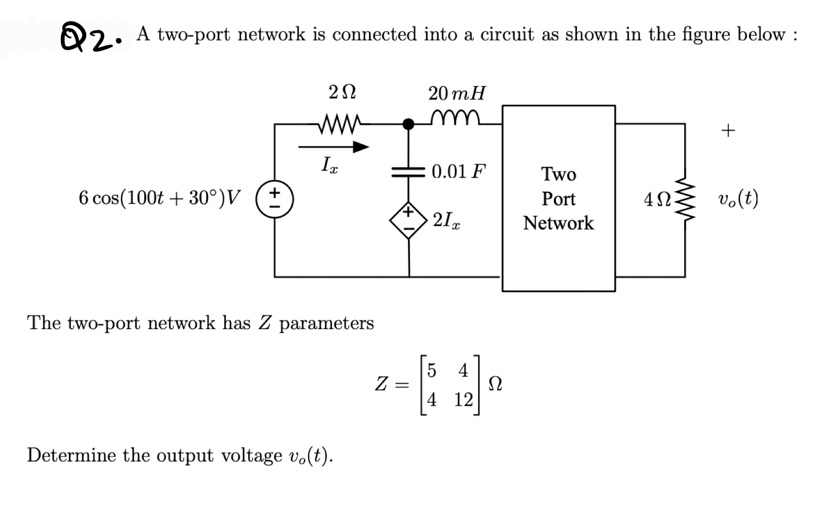 Solved Q2. A two-port network is connected into a circuit as | Chegg.com