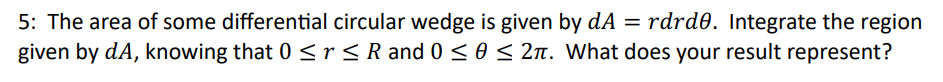 Solved 5: The area of some differential circular wedge is | Chegg.com