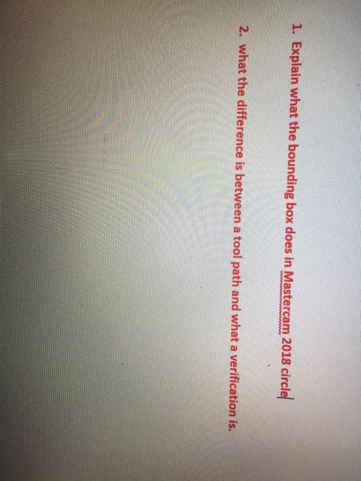 Solved 1. Explain what the bounding box does in Mastercam | Chegg.com