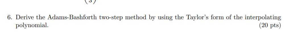 Solved 6. Derive the Adams-Bashforth two-step method by | Chegg.com