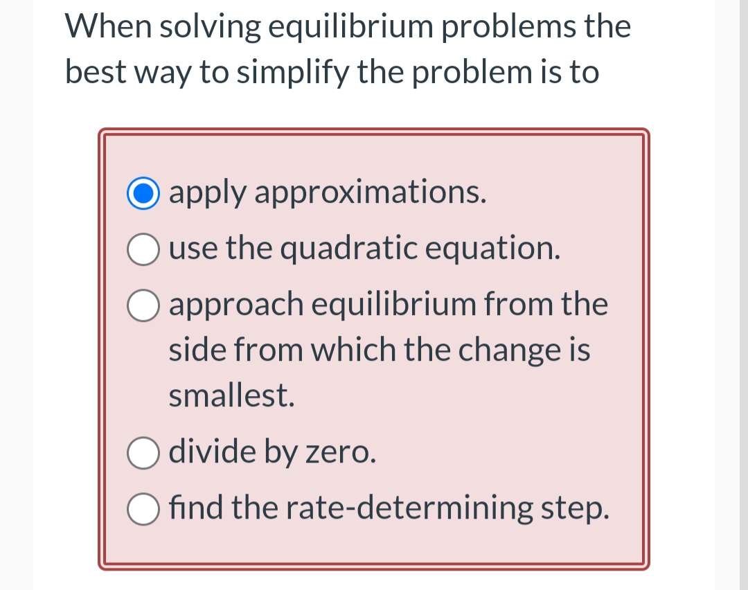 Solved When solving equilibrium problems the best way to | Chegg.com