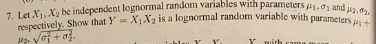 Solved 7. Let X1, X2 be independent lognormal random | Chegg.com