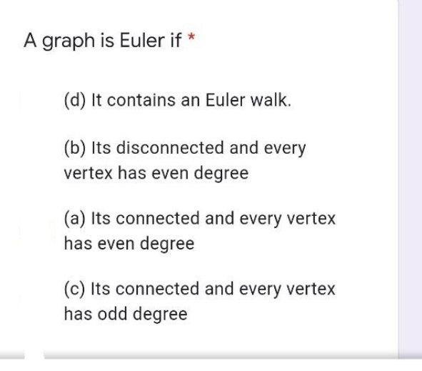 Solved A graph is Euler if * (d) It contains an Euler walk. | Chegg.com