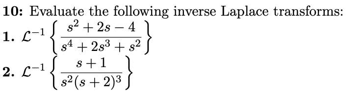 Solved 10: Evaluate the following inverse Laplace | Chegg.com