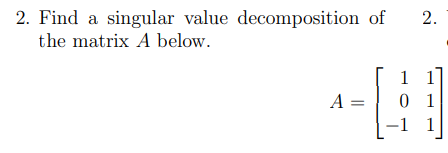 Solved 2. Find a singular value decomposition of 2. the | Chegg.com