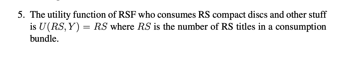 Solved 5. The utility function of RSF who consumes RS | Chegg.com