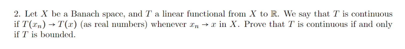 Solved 2. Let X be a Banach space, and T a linear functional | Chegg.com