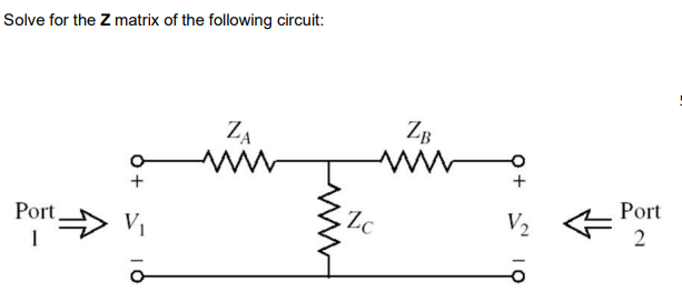 Solved Solve for the Z matrix of the following circuit: | Chegg.com