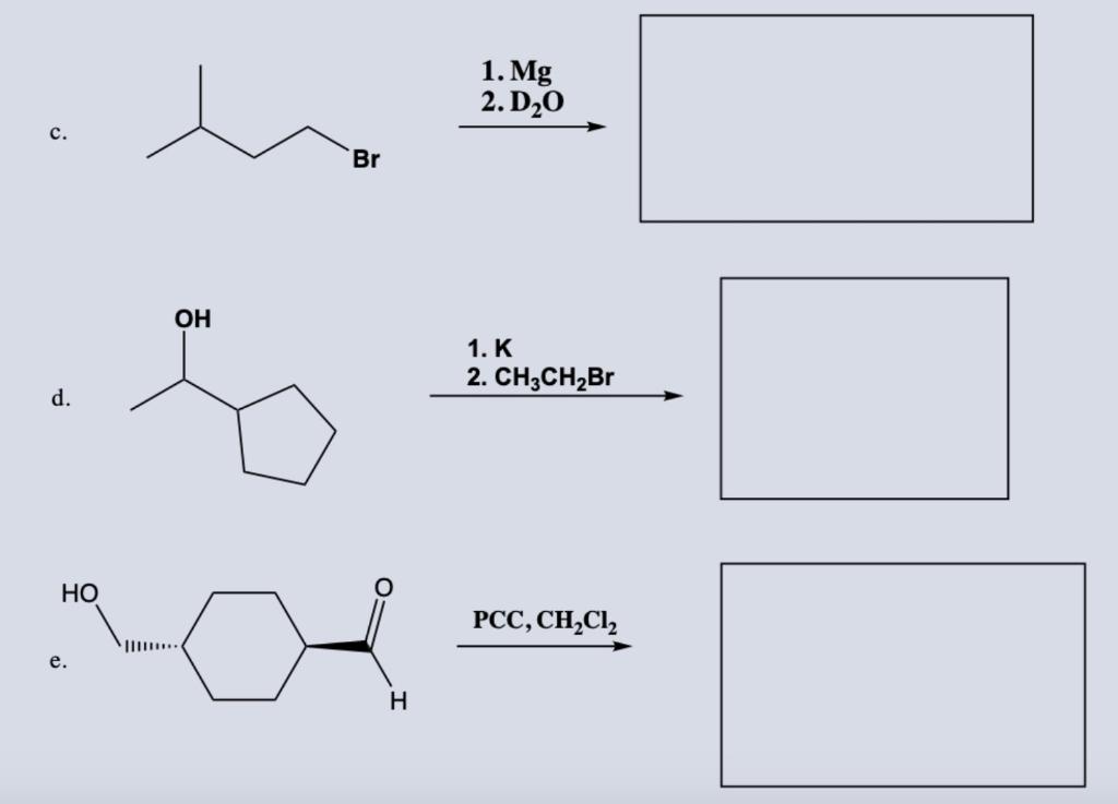 Solved 1.Mg 2.D,0 с. Br ОН 1. К 2. CH3CH2Br d. НО PCC, | Chegg.com