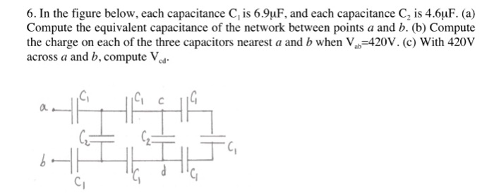 Solved 6. In the figure below, each capacitance C, is 6.9uF, | Chegg.com