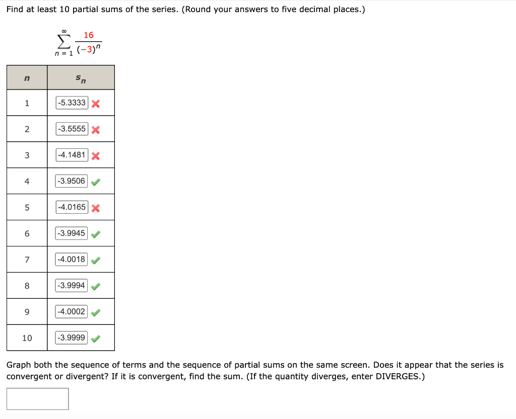 Solved Find at least 10 partial sums of the series. (Round | Chegg.com