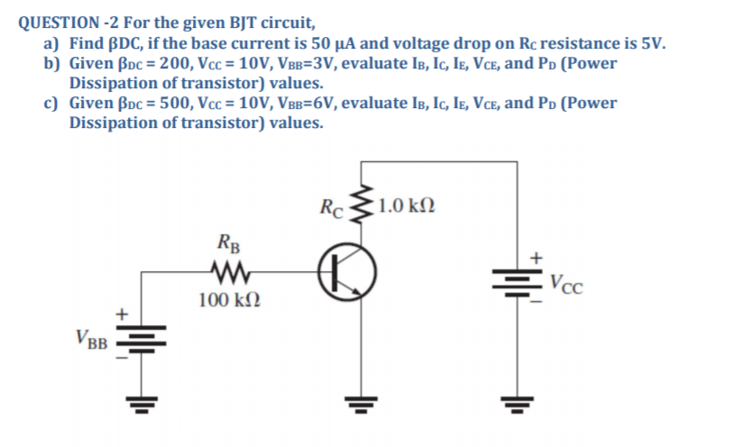 Solved QUESTION -2 For the given BJT circuit, a) Find BDC, | Chegg.com