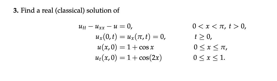 Solved 3. Find a real (classical) solution of Utt Uxx - U=0, | Chegg.com
