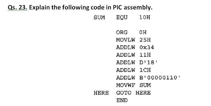 Solved Qs. 23. Explain the following code in PIC assembly. | Chegg.com