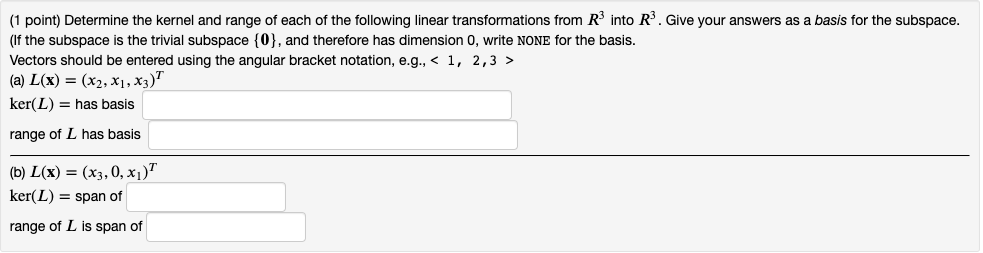 Solved (1 point) Determine the kernel and range of each of | Chegg.com