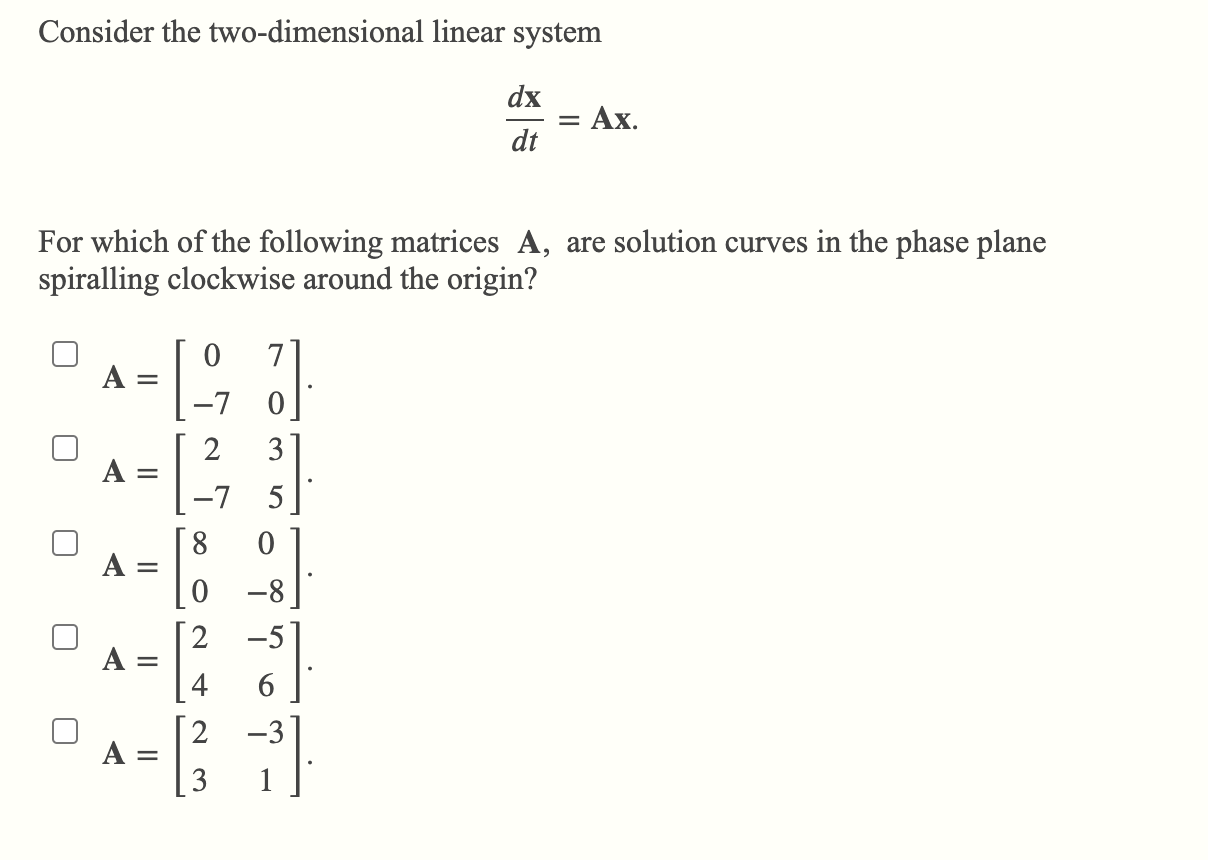 Solved Consider the two-dimensional linear system dtdx=Ax | Chegg.com