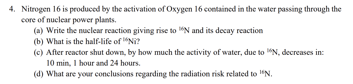 Solved 4. Nitrogen 16 is produced by the activation of | Chegg.com