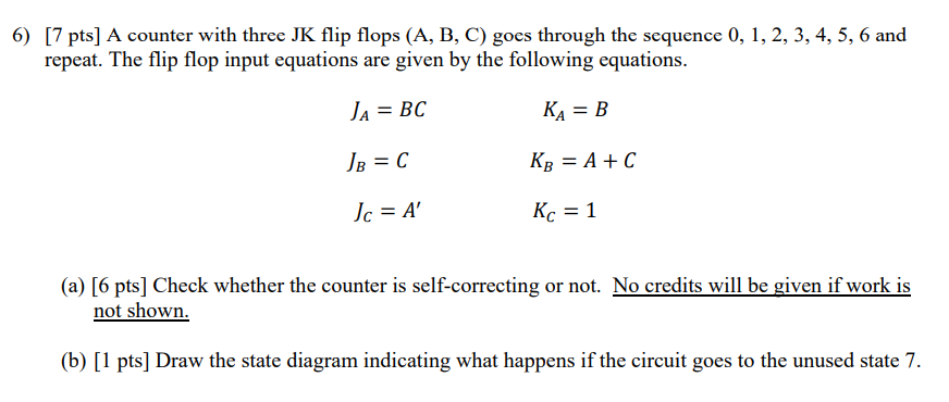 Solved [7 pts] A counter with three JK flip flops (A, B, C) | Chegg.com