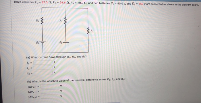Solved | Three resistors R1 = 87.3 Ω, R2-245 Ω, R3-70. 0 Ω, | Chegg.com