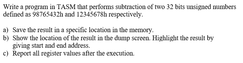Solved Write a program in TASM that performs subtraction of | Chegg.com