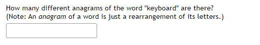Solved How many different anagrams of the word "keyboard" | Chegg.com