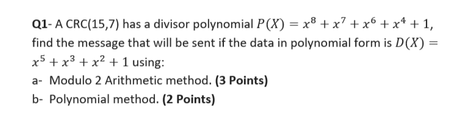 Solved Q1- ﻿A CRC (15,7) ﻿has a divisor polynomial | Chegg.com