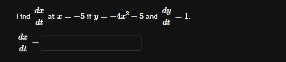Solved Find dtdx at x=−5 if y=−4x2−5 and dtdy=1dtdx=A | Chegg.com