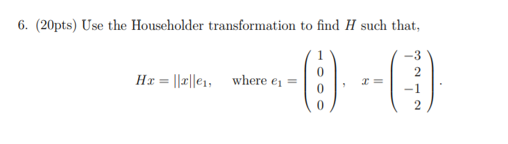 Solved 6. (20pts) Use the Householder transformation to find | Chegg.com