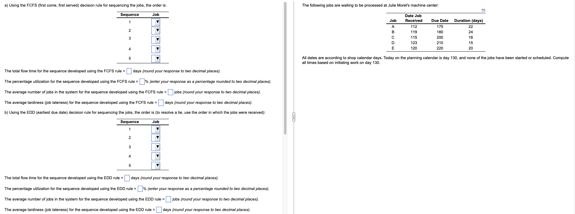Solved a) Using the FCFS (first come, first served) decision | Chegg.com