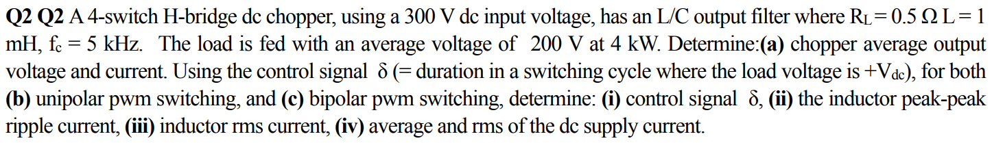 Solved Q2 Q2 A 4-switch H-bridge dc ﻿chopper, using | Chegg.com