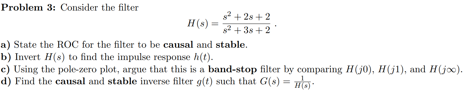 Solved Problem 3: Consider the filter H(s)=s2+3s+2s2+2s+2. | Chegg.com