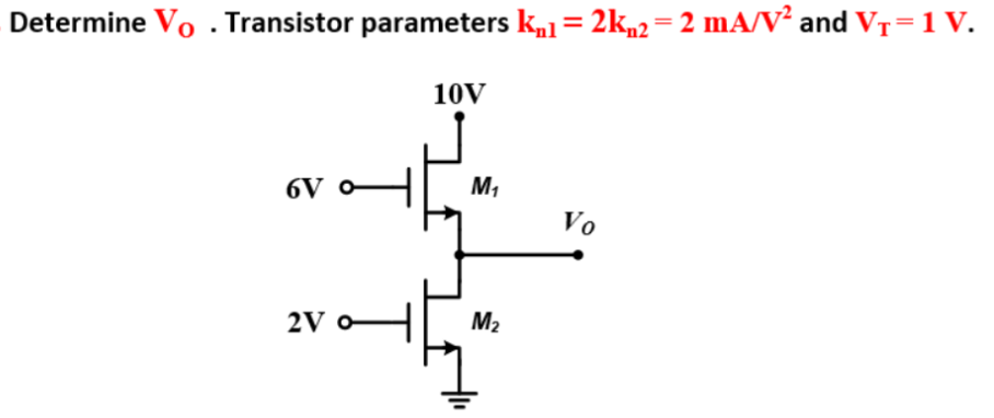 Solved Determine VO. Transistor parameters knl=2kn2=2 mA/V2 | Chegg.com