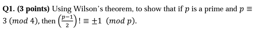 Solved Q1. (3 points) Using Wilson's theorem, to show that | Chegg.com