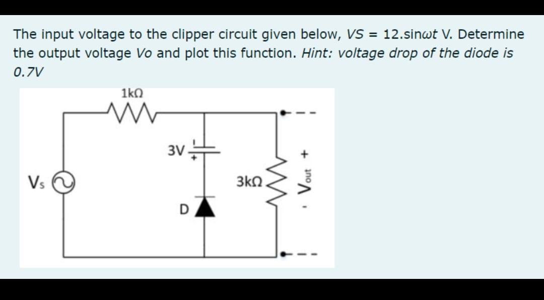 Solved The Input Voltage To The Clipper Circuit Given Below 
