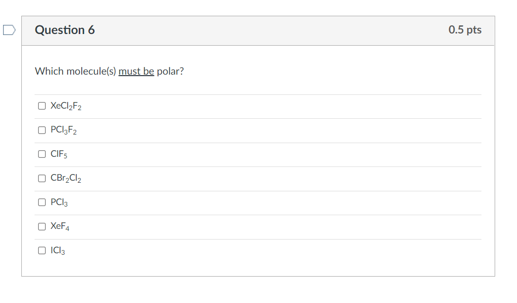Solved Which molecule(s) must be polar? XeCl2 F2PCl3 F2 ClF5 | Chegg.com