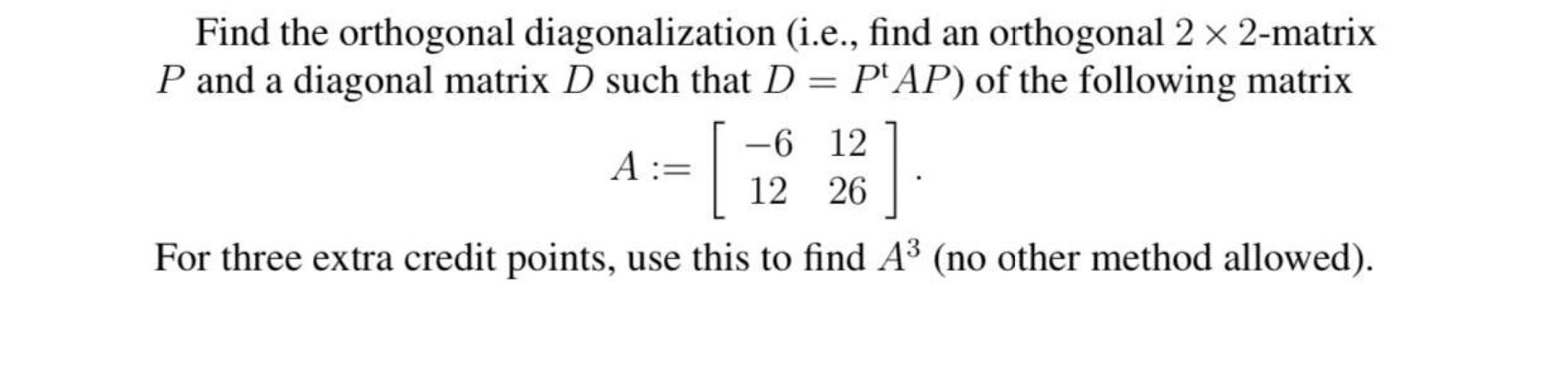 Solved Find the orthogonal diagonalization (i.e., find an | Chegg.com