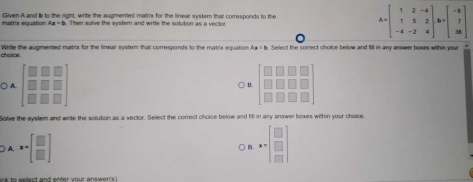 Solved Given A and b to the right, write the augmented | Chegg.com