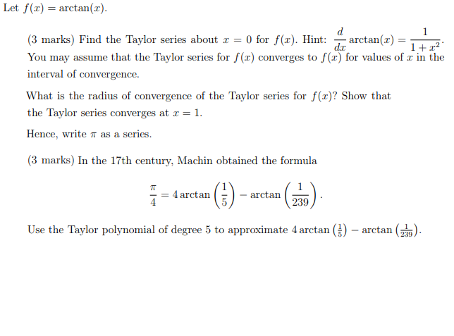 Solved Let f(x) arctan(x) (3 marks) Find the Taylor series | Chegg.com