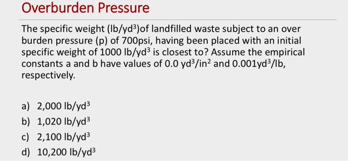 Solved Overburden Pressure The specific weight (lb/yd3)of | Chegg.com
