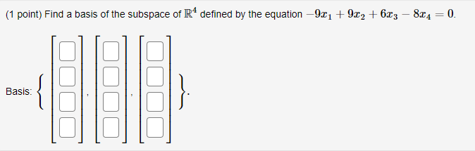 Solved (1 point) Find a basis of the subspace of R4 defined | Chegg.com