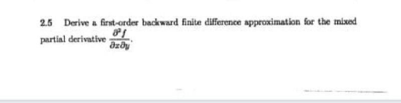 Solved 2.5 Derive a first-order backward finite difference | Chegg.com