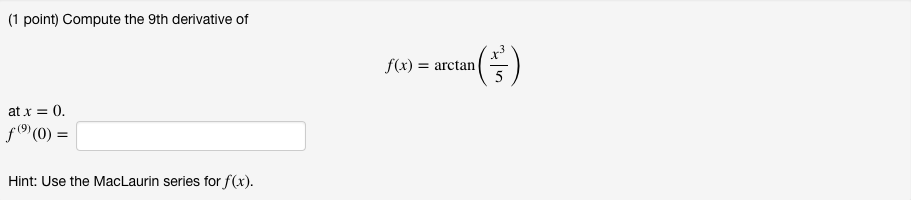 Solved (1 point) Compute the 9th derivative of f(x) (5 | Chegg.com