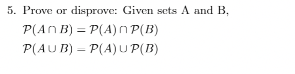 Solved 5. Prove or disprove: Given sets A and B, | Chegg.com