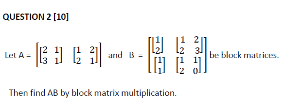 Solved QUESTION 2 [10] 121 L2 31 Let A = 2 1. and B = 個訂 UE, | Chegg.com