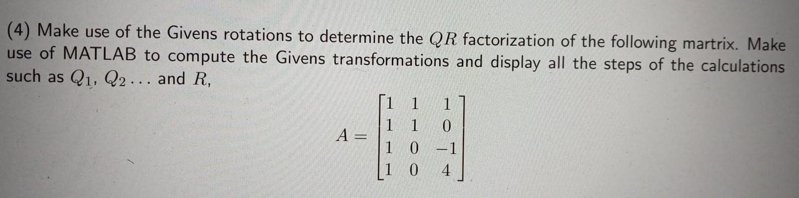 Solved (4) Make use of the Givens rotations to determine the | Chegg.com