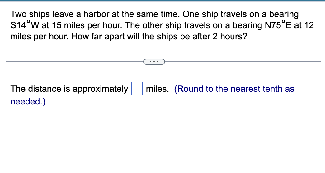 Solved Two ships leave a harbor at the same time. One ship | Chegg.com